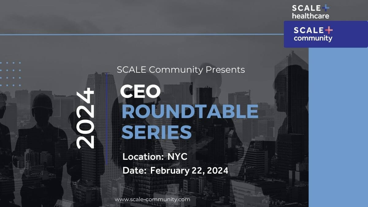SCALE Community - CEO Roundtable Series | SCALE Healthcare Community
