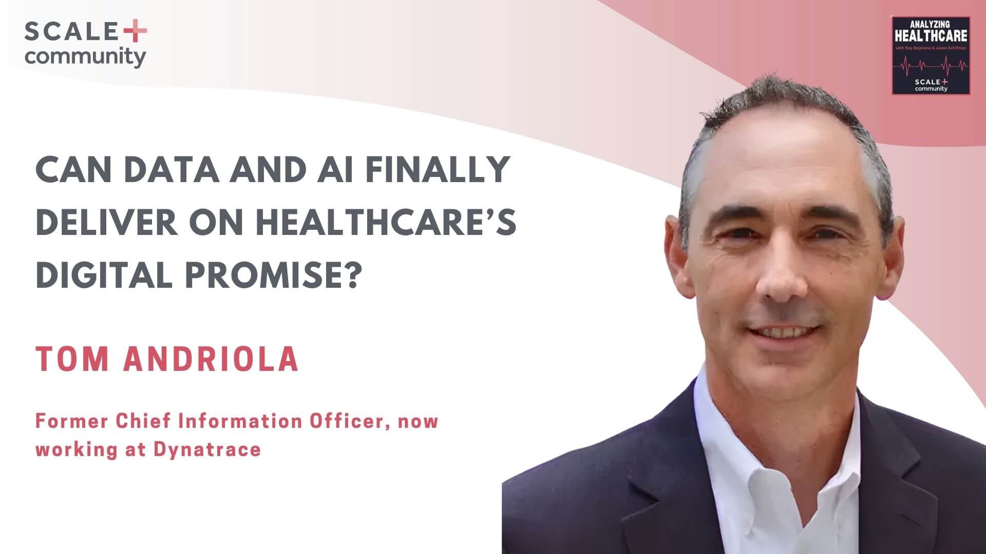 Can Data and AI Finally Deliver on Healthcare’s Digital Promise? | Tom Andriola × SCALE ...